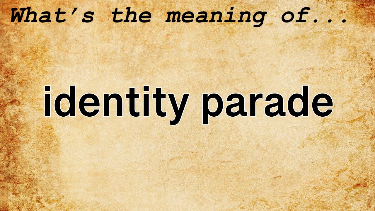 Identity Parade Meaning : Definition of Identity Parade - YouTube