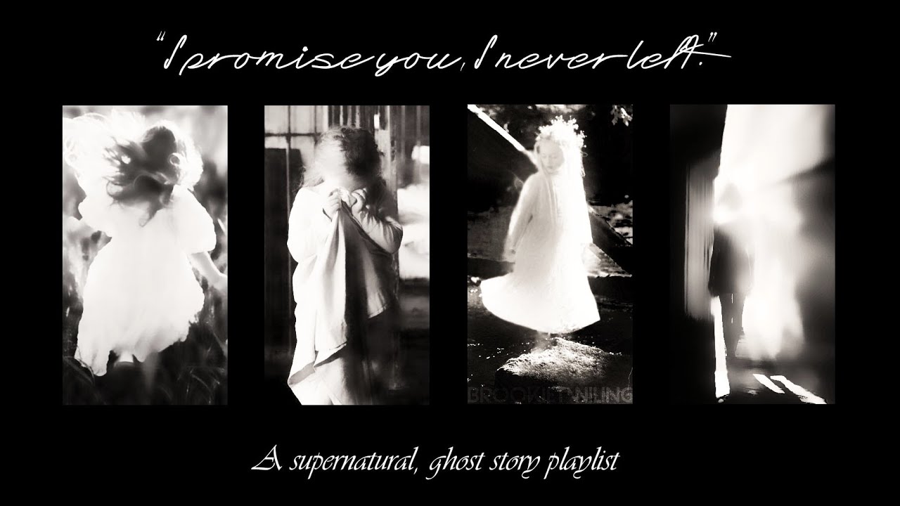 “I promise you, I never left.” | a supernatural ghost story playlist ...
