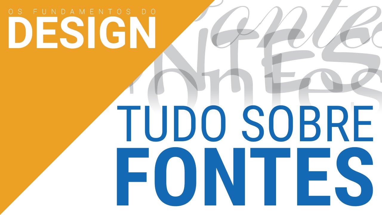 TUDO SOBRE FONTES | OS FUNDAMENTOS DO DESIGN - YouTube