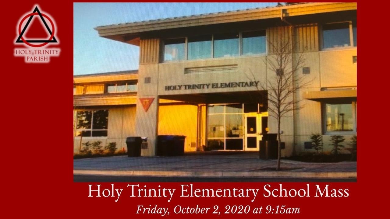 Holy Trinity Elementary School Mass Friday, October 2, 2020 at 9:15am ...