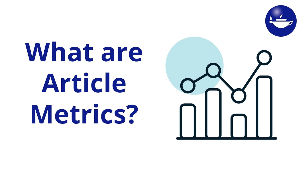 Article metrics: what do they mean, and why are they important to ...