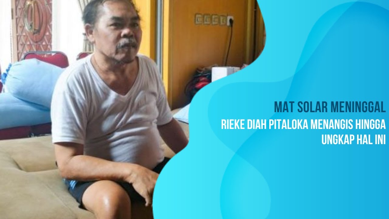 Mat Solar Meninggal, Rieke Diah Pitaloka Menangis Hingga Ungkap Hal Ini ...