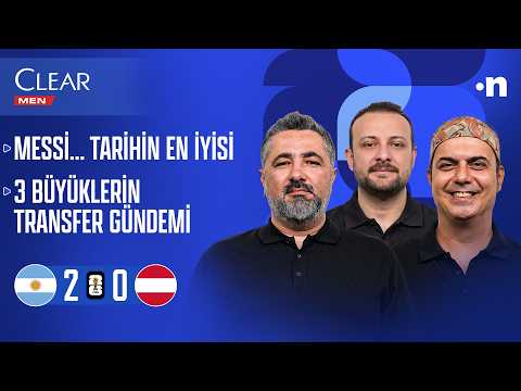 Arjantin - Avusturya, Üç büyüklerin transfer gündemi | Serdar Ali Çelikler, Ali Ece, Onur Tuğrul