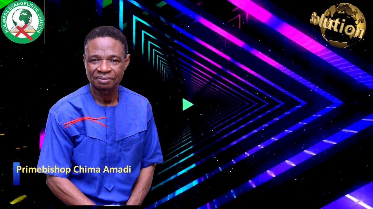 A CHOICE TO SERVE GOD-PRIMEBISHOP CHIMA AMADI(DIVINE SOLUTION) - YouTube