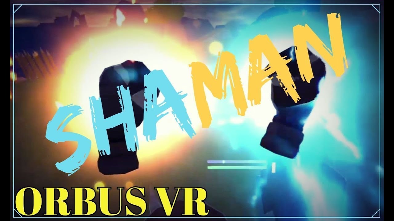 Como jugar Shaman en Orbus Vr Reborn - Habilidades (Skills) | Oculus ...