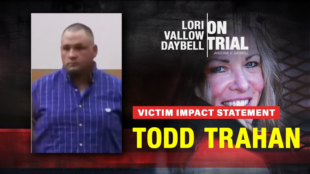 ENTIRE STATEMENT: Todd Trahan gives victim impact statement at Lori ...