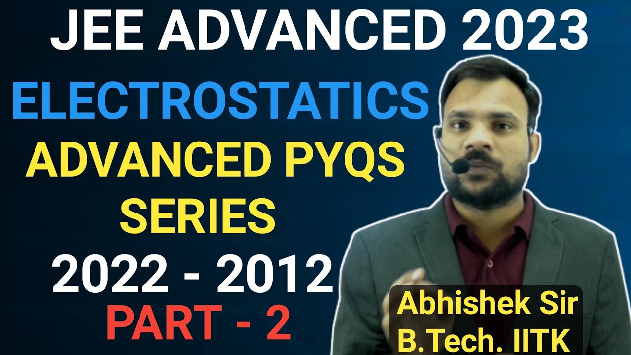 JEE ADVANCED 2023: ELECTROSTATICS JEE Advanced PYQs (2022 - 2012) Part ...