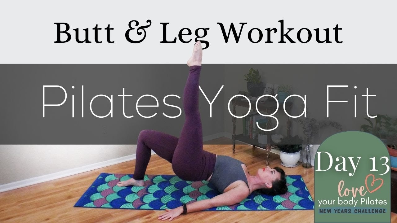 Pilates Yoga Fusion for Stronger Legs & Butt | Day 13 | Yogalates ...