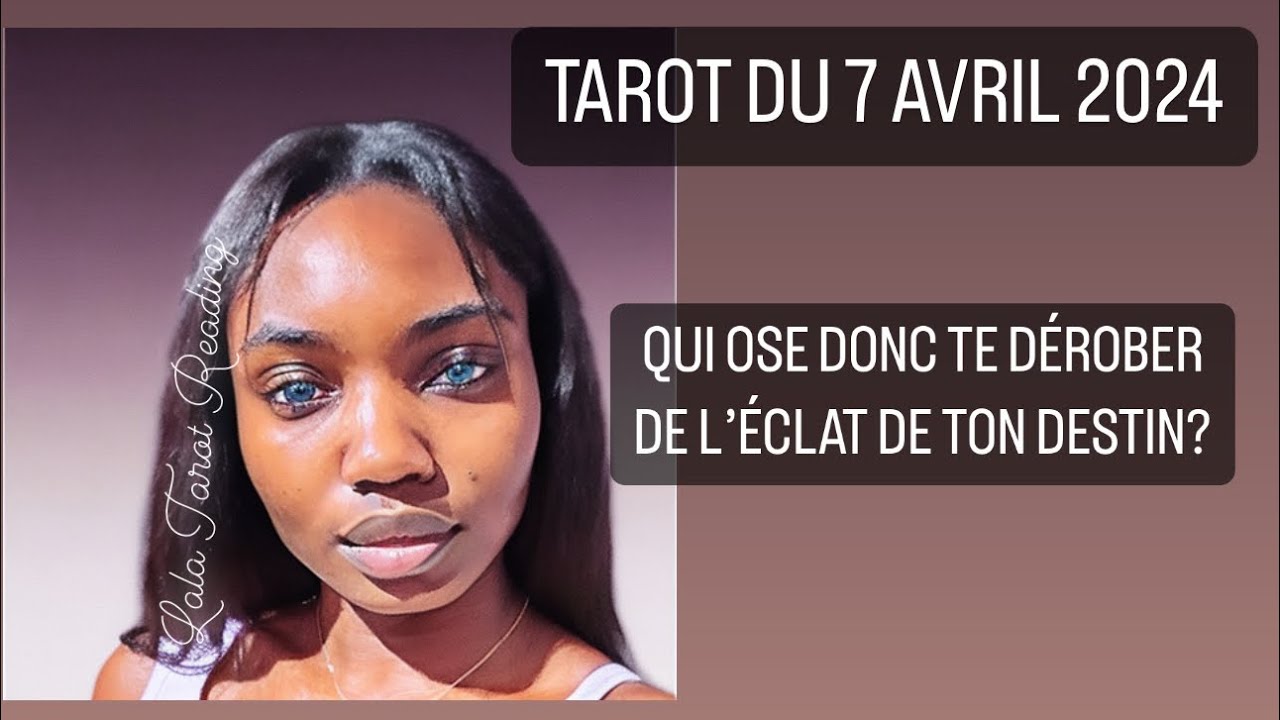 TAROT (BÉLIER + TOUS LES SIGNES): “QUI OSE DÉROBER L’ÉCLAT DE TON ...