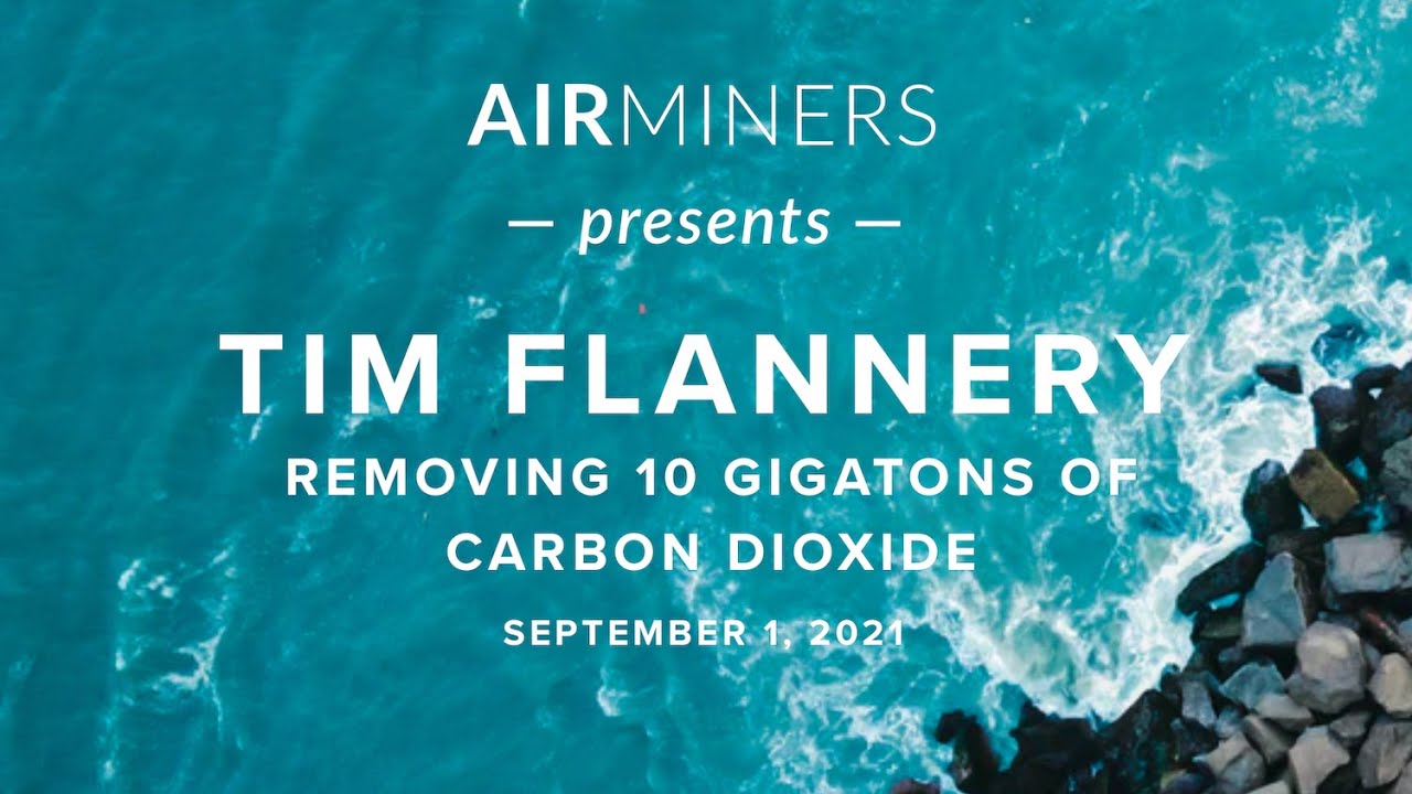 Removing 10 Gigatons of Carbon Dioxide - Tim Flannery at AirMiners ...
