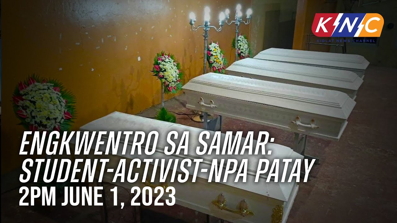 Engkwentro sa Samar: Student-Activist-NPA patay|KNC UPDATE 2pm June 1 ...