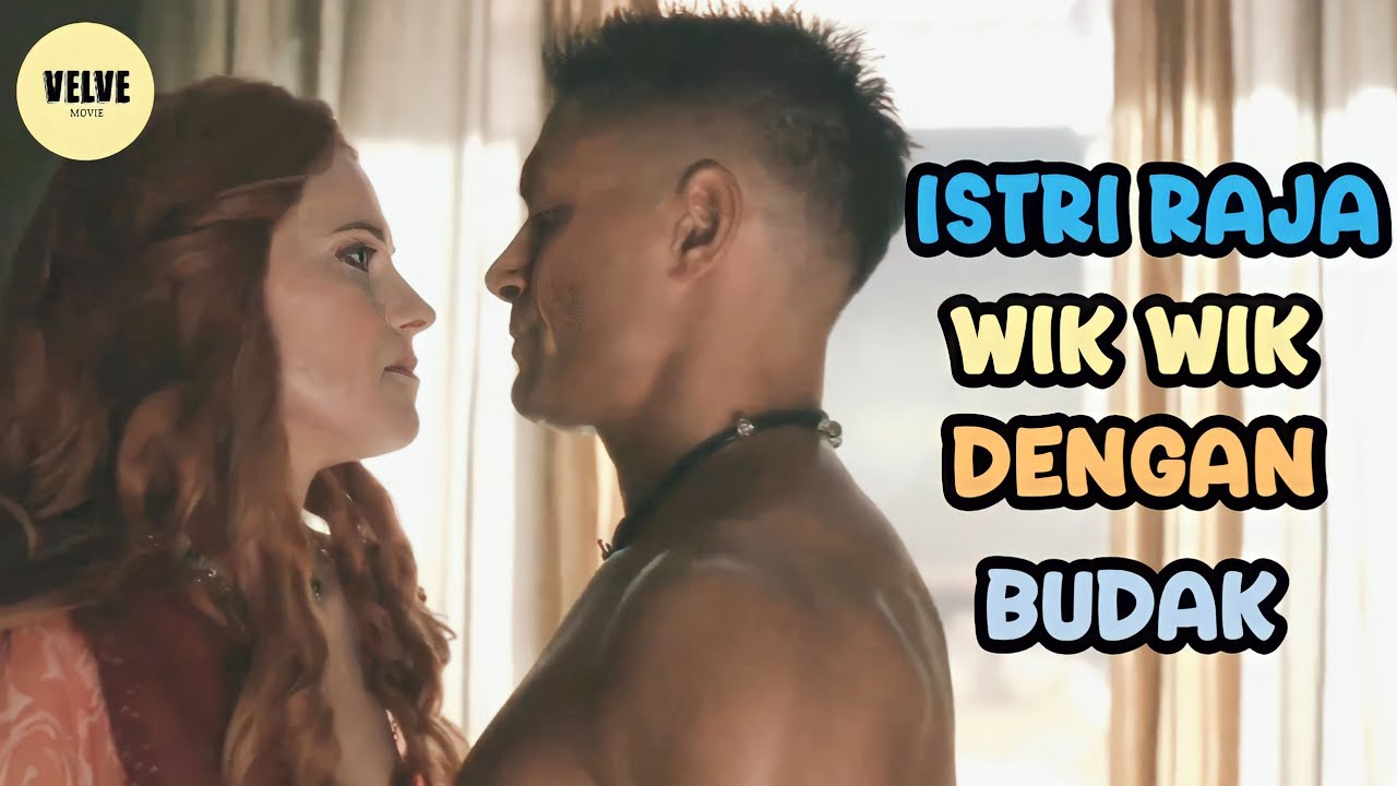 ISTRI RAJA WIK WIK DENGAN BUDAK | SPARTACUS BLOOD AND SAND S1 E3 ALUR ...