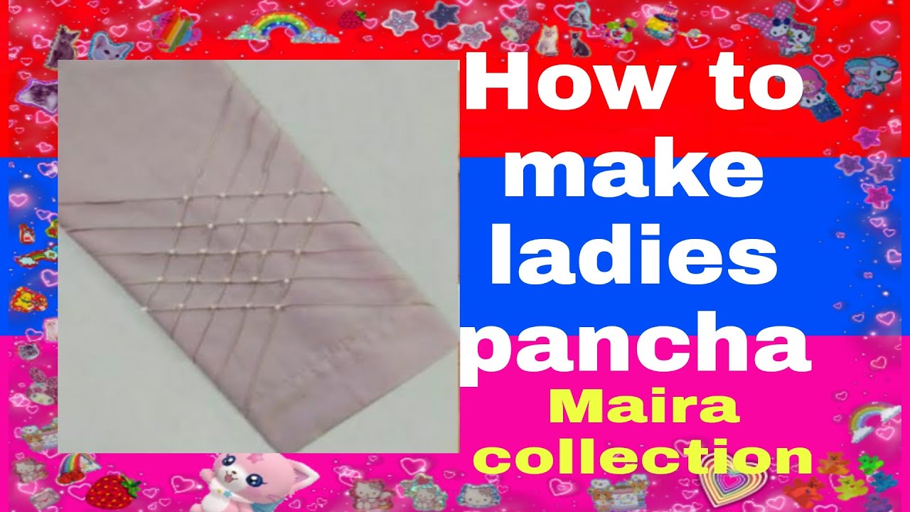 How to make ladies pancha design، Ladies pancha banany ka asaan tarika ...