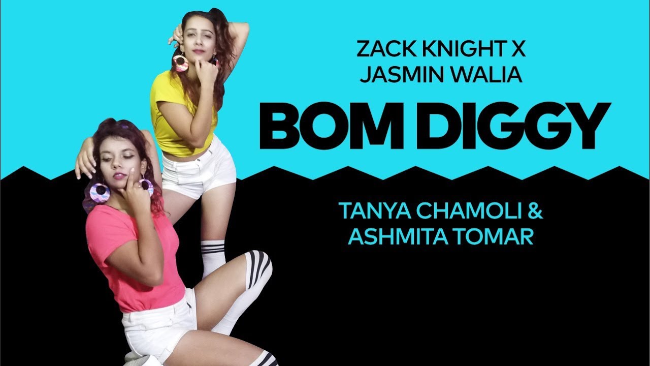 Zack Knight x Jasmin Walia - Bom Diggy | Tanya Chamoli x Ashmita Tomar ...