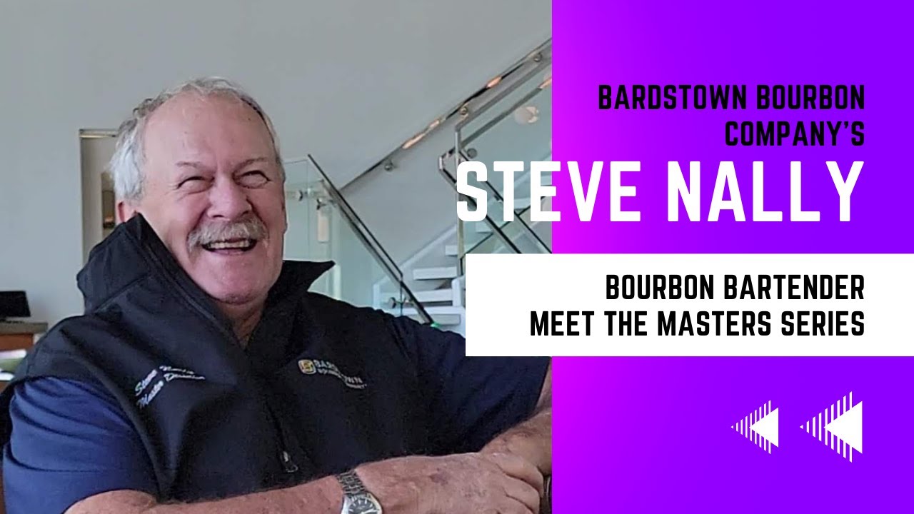 Meet the Masters - Steve Nally of Bardstown Bourbon Company, Part 1 ...
