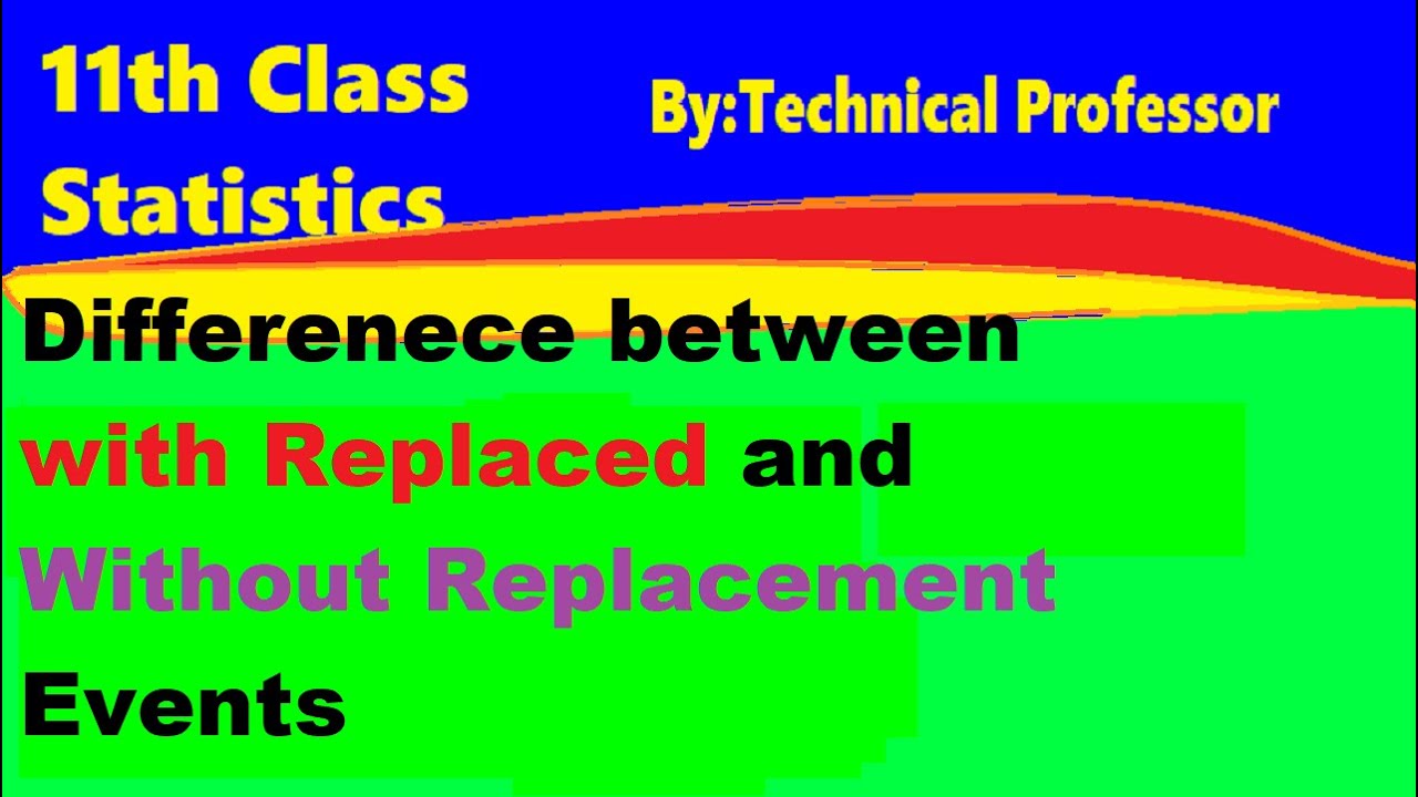 Difference between with replacement and without replacement , Class ...