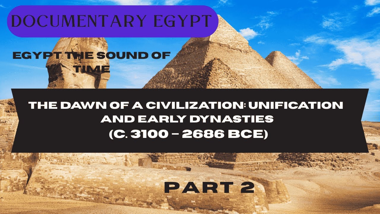 EGYPT THE SOUND OF TIME (The Dawn of a Civilization (c. 3100 – 2686 BCE ...