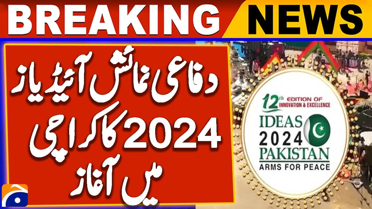 Defense Exhibition IDEAS 2024 Kicks Off in Karachi | Latest Updates ...