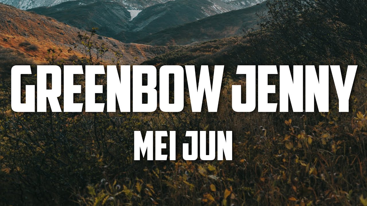 Mei Jun - Greenbow Jenny (Lyrics) - YouTube