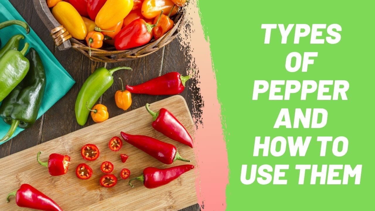 Types of Pepper and How to Use Them - YouTube