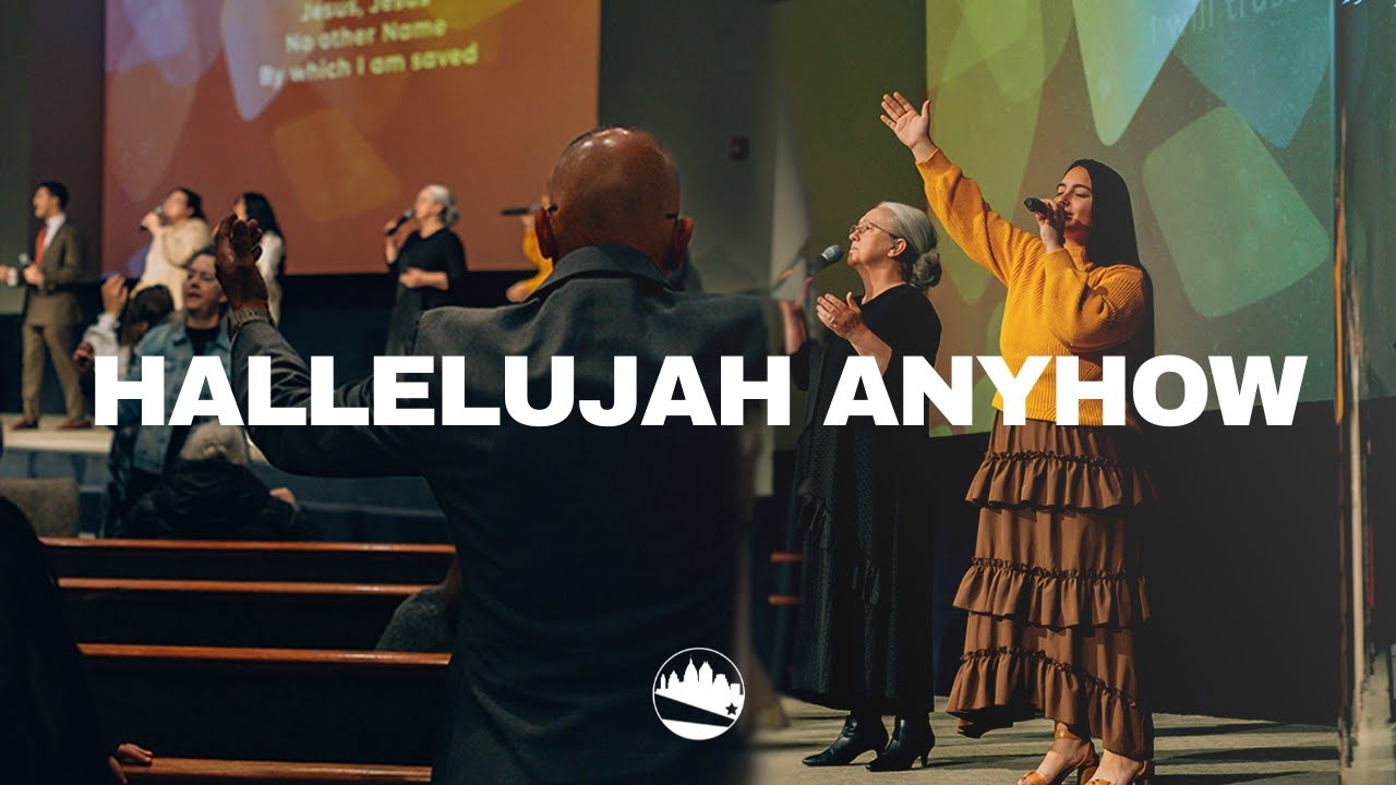 Hallelujah Anyhow | Austin First Church Worship (Cover) - YouTube