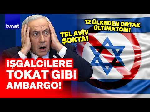 ŞİMDİ KÖŞEYE SIKIŞTI! 12 ülke İsrail'e karşı harekete geçti!