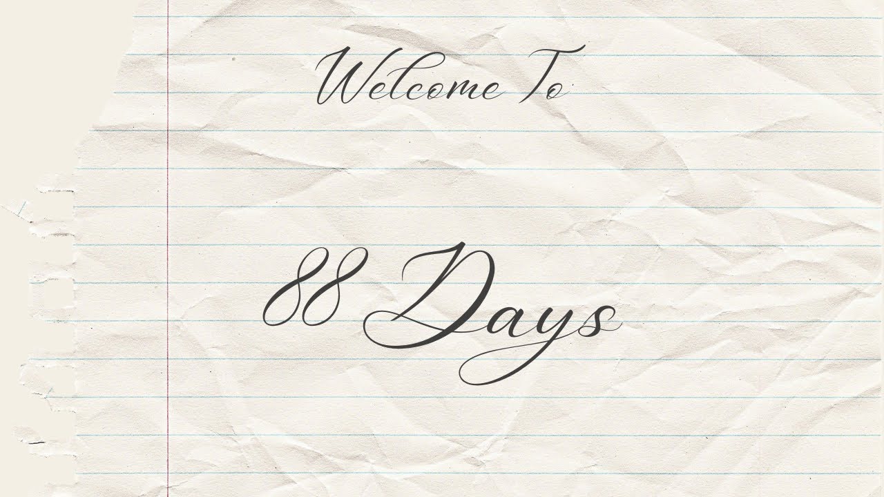 Welcome to 88 Days - YouTube