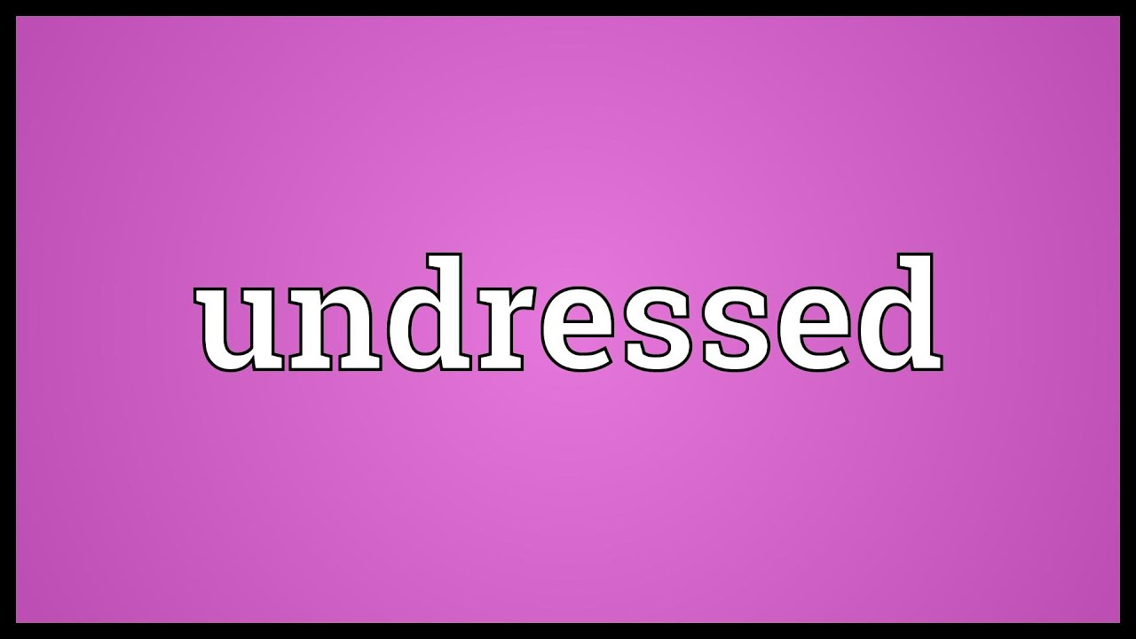 Undressed Meaning - YouTube