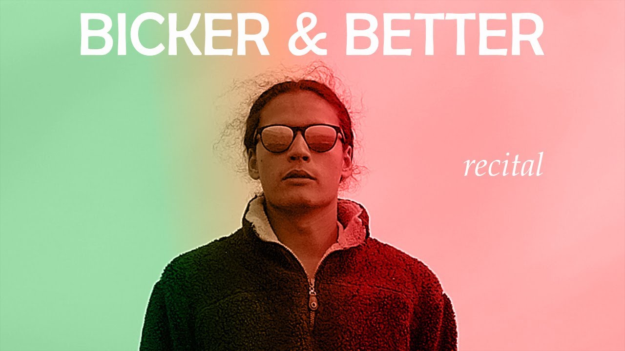 Bicker & Better (recital) - YouTube