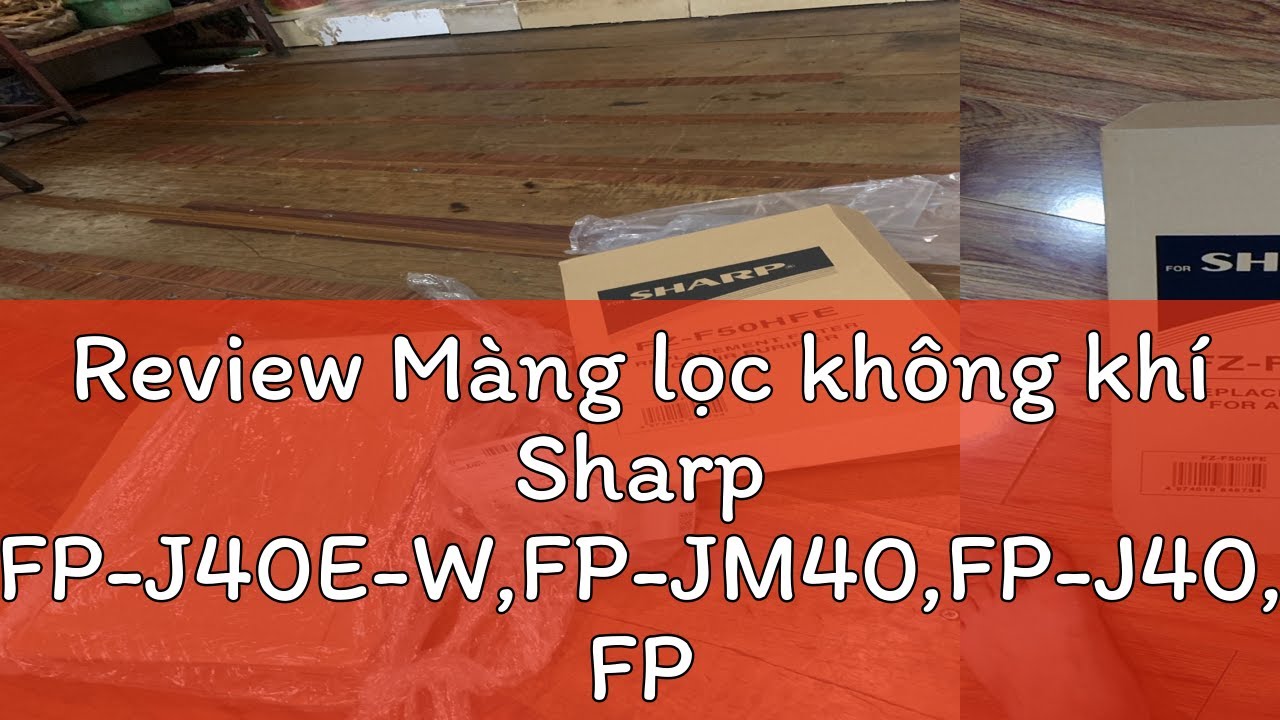Review Màng lọc không khí Sharp FP-J40E-W,FP-JM40,FP-J40, FP-JM40V-B ...