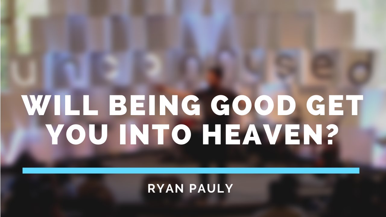 Will being good get you into Heaven? - YouTube