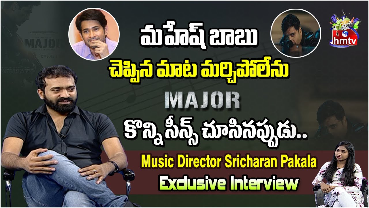 Music Director Sricharan Pakala Exclusive Interview | Major Movie ...