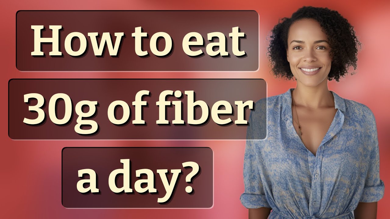 How to eat 30g of fiber a day? - YouTube