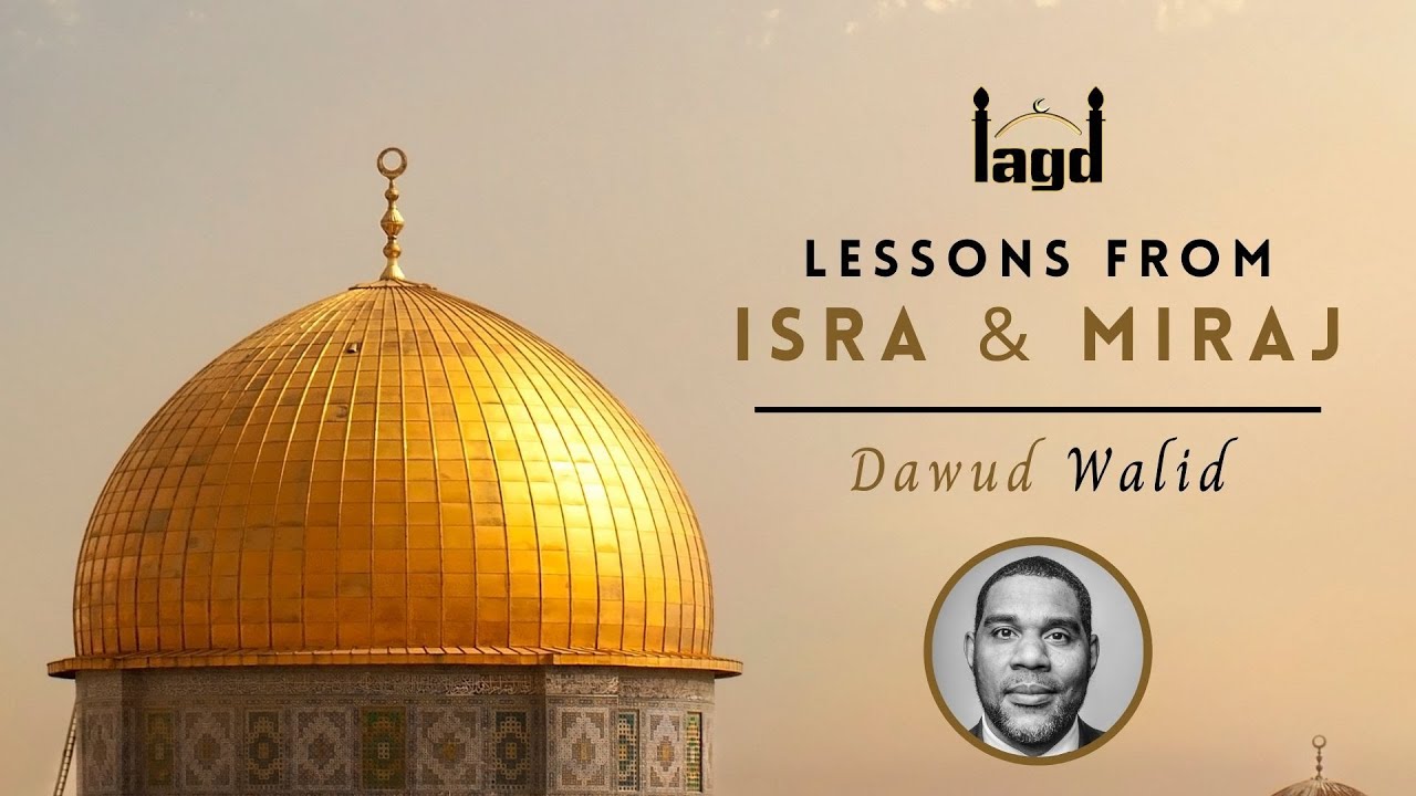 Lessons from ISRA & MIRAJ | Khutbah by Dawud Walid - YouTube