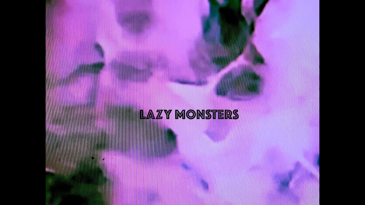 LAZY MONSTERS - YouTube