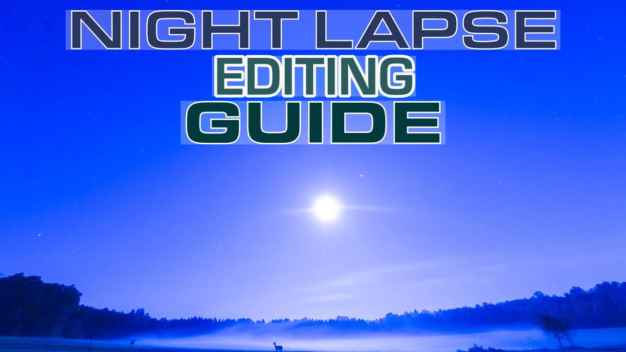 GoPro NIGHT LAPSE EDITING | A FULL STEP BY STEP Guide - YouTube
