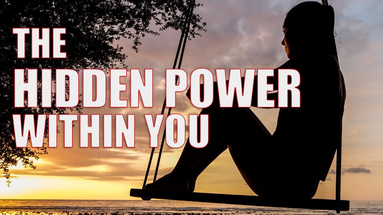 The Hidden Power Within You - YouTube