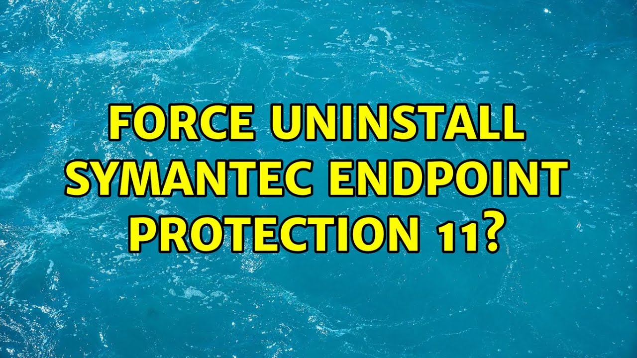 Force Uninstall Symantec Endpoint Protection 11? - YouTube