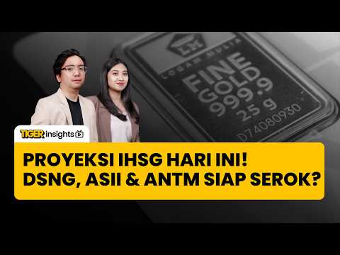 Proyeksi IHSG Hari Ini! DSNG, ASII & ANTM Menarik buat Serok? Ini Analisanya