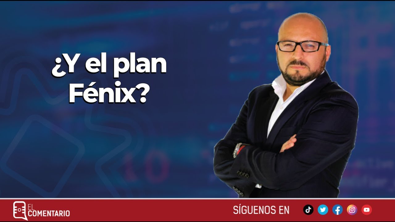 ¿Y el plan Fénix? - YouTube