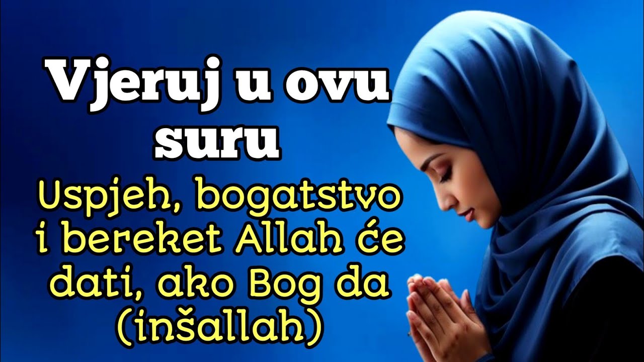 Vjeruj u ovu suru | Uspjeh, bogatstvo i bereket Allah će dati, ako Bog ...