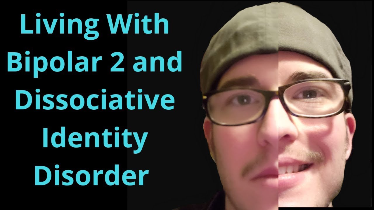 What It's Like Living with Bipolar 2 and Dissociative Identity Disorder ...