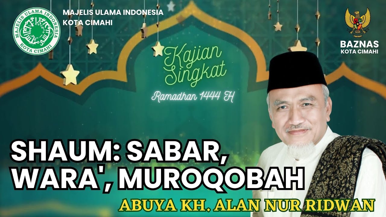 #16 BUYA KH. ALAN NUR RIDWAN | Shaum: Sabar, Wara', Muroqobah | MUI ...