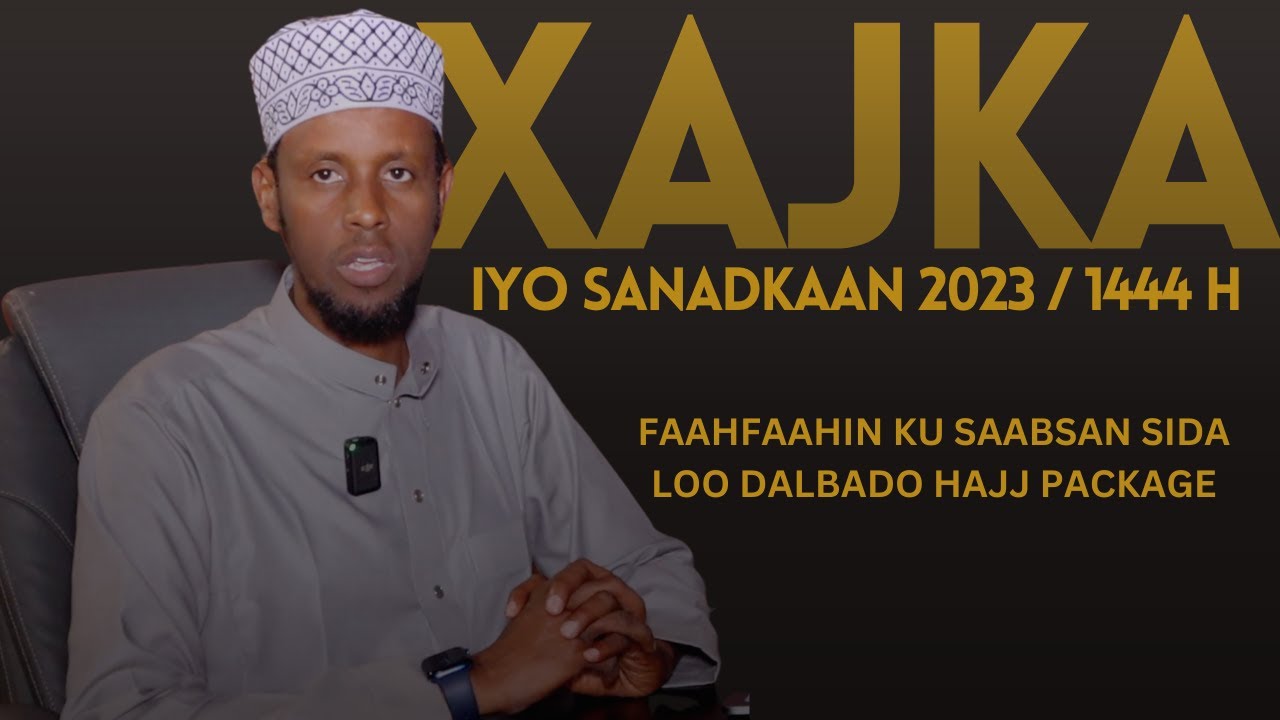 XAJKA IYO SANADKAN 2023 / 1444 H | WAR BIXIN FAAH-FAAHSAN. #hajj2023 ...