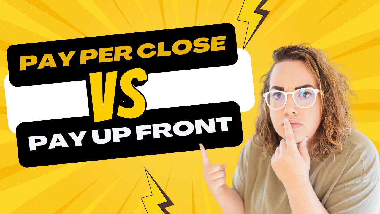 Pay Per Close VS. Pay Up Front - YouTube