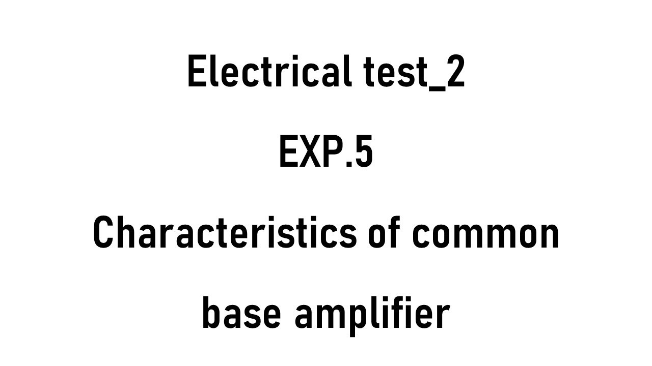 electrical department | characteristics of common base amplifier EXP.3 ...