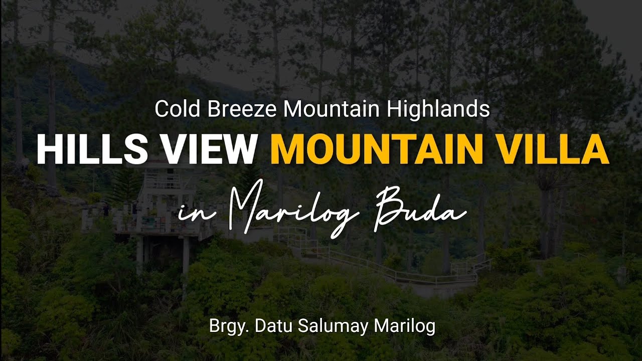 HILLS VIEW MOUNTAIN VILLA - DATU SALUMAY DAVAO CITY COLD MOUNTAIN VIEW ...