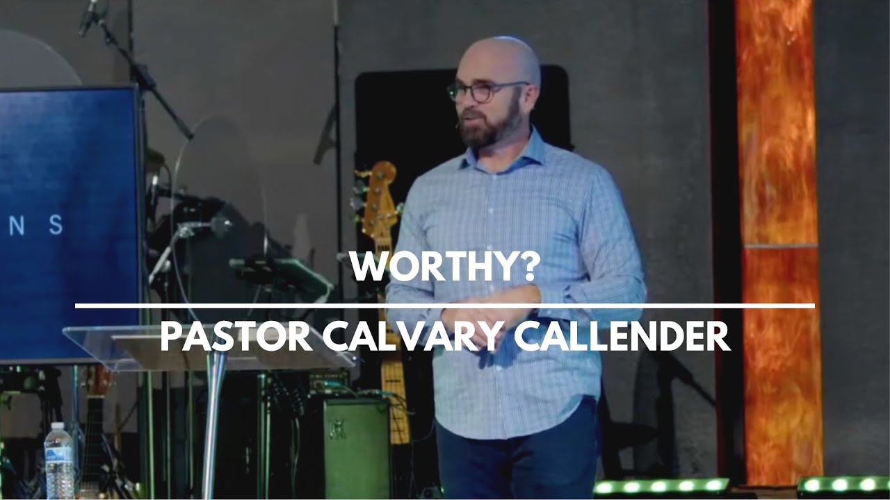 Worthy? | Pastor Calvary Callender | Lantana Church - YouTube