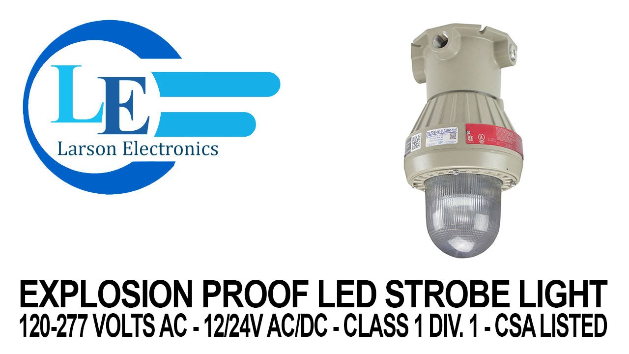Explosion Proof LED Strobe Light - 120-277 Volts AC - 12/24V AC/DC ...