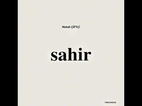 Mehdi Çiftçi - Sahir